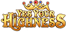 Yes Your Highness